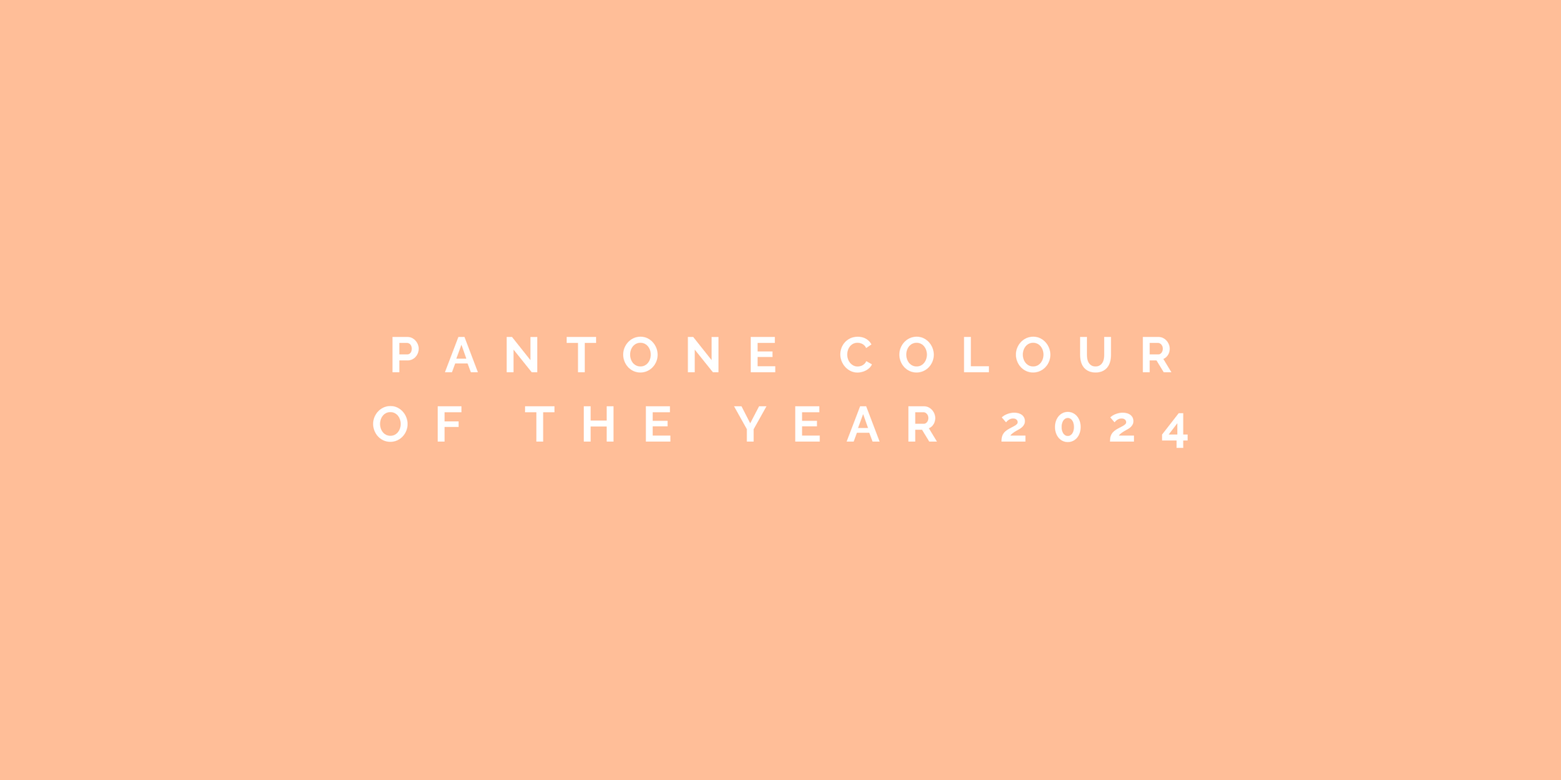 PANTONE Colour of The Year 2024 – Make Your House A Home